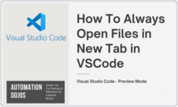 How To Always Open Files in New Tab in VSCode | Automation Dojos